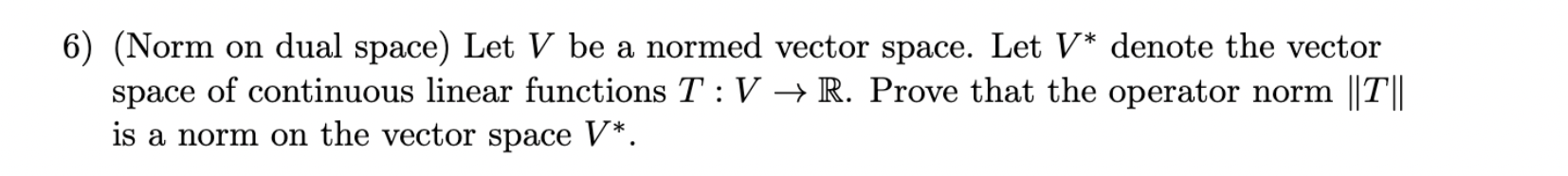 Solved 6) (Norm on dual space) Let V be a normed vector | Chegg.com