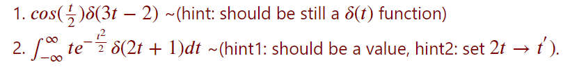 Solved 1. cos(2t)δ(3t−2)∼( hint: should be still a δ(t) | Chegg.com