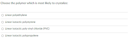 Solved Choose the polymer which is most likely to | Chegg.com
