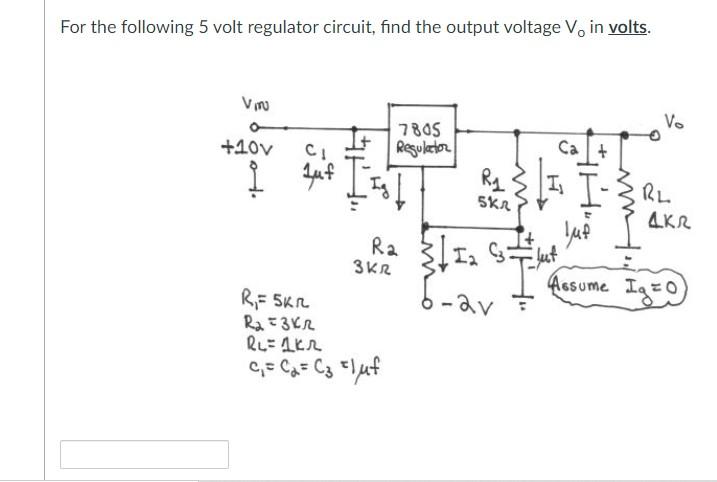 Solved For the following 5 volt regulator circuit, find the | Chegg.com