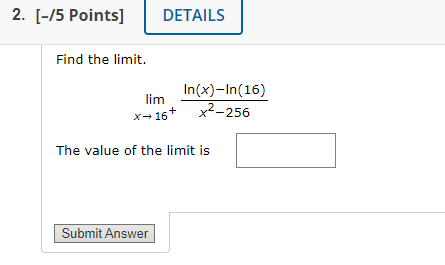 Solved Find the limit. limx→16+x2−256ln(x)−ln(16) The value | Chegg.com