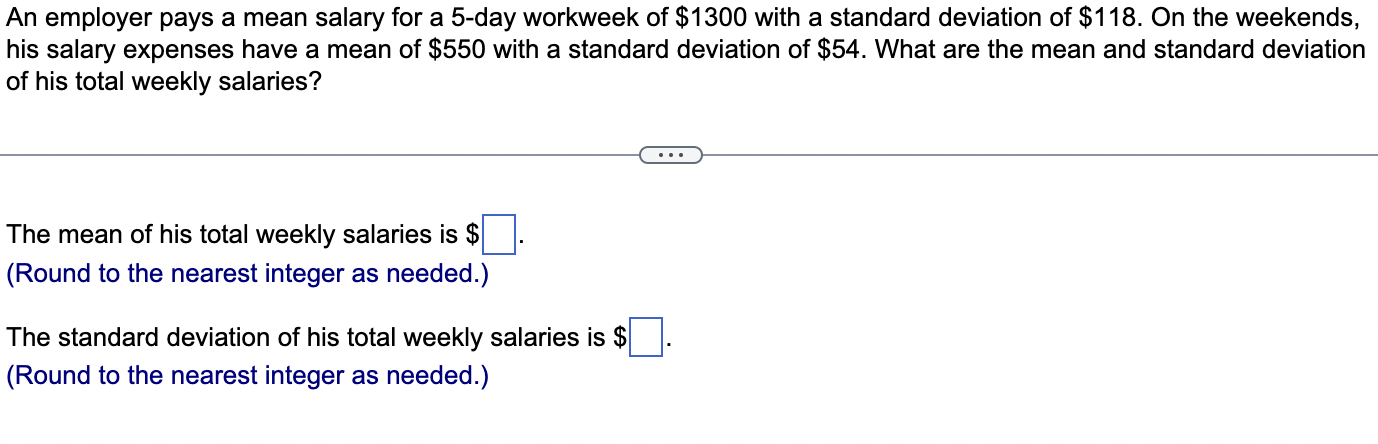 Solved An employer pays a mean salary for a 5-day workweek | Chegg.com