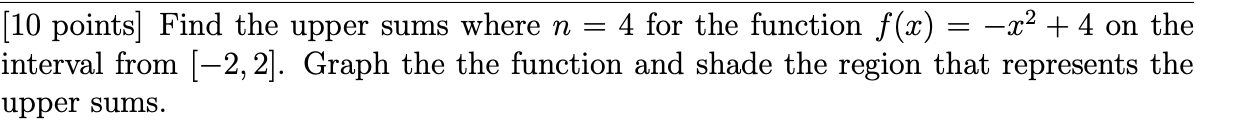 Solved (10 points) Find the upper sums where n = 4 for the | Chegg.com