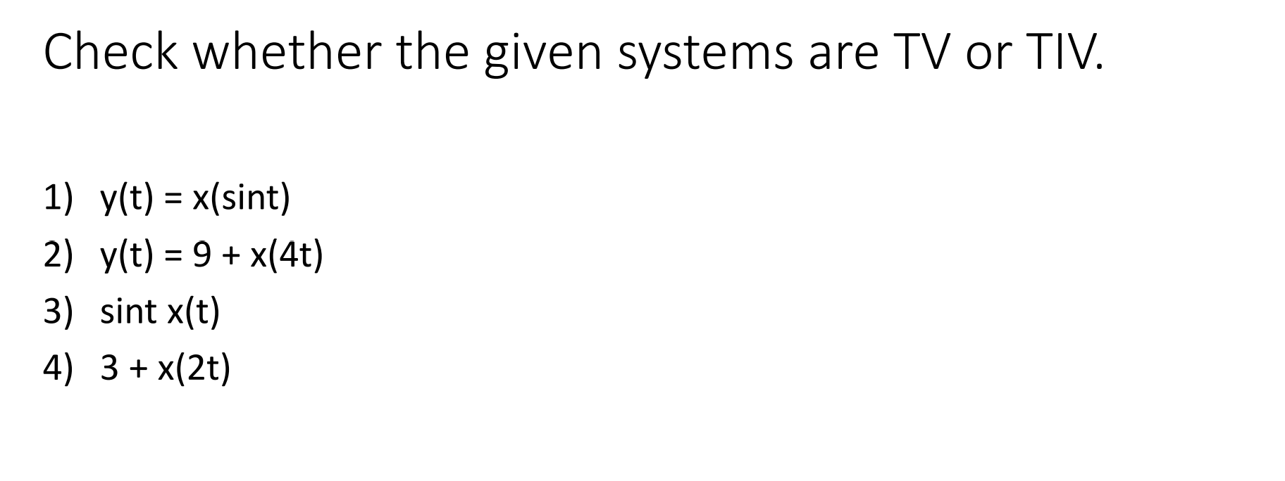 Solved Check whether the given systems are TV or TIV. 1) | Chegg.com
