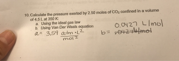 Solved 10. Calculate the pressure exerted by 2.50 moles of | Chegg.com