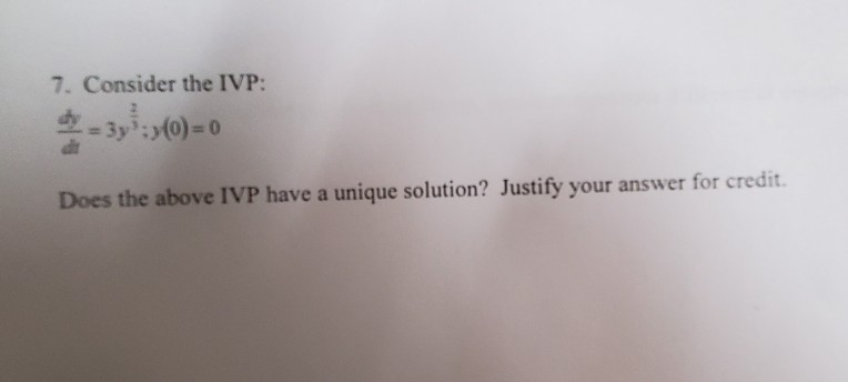 Solved 7. Consider the IVP: Does the above IVP have a unique | Chegg.com