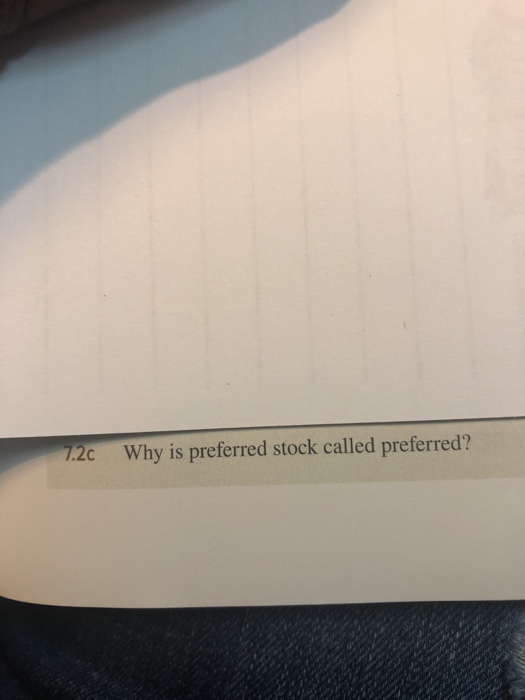 Solved 7.2c Why is preferred stock called preferred? | Chegg.com