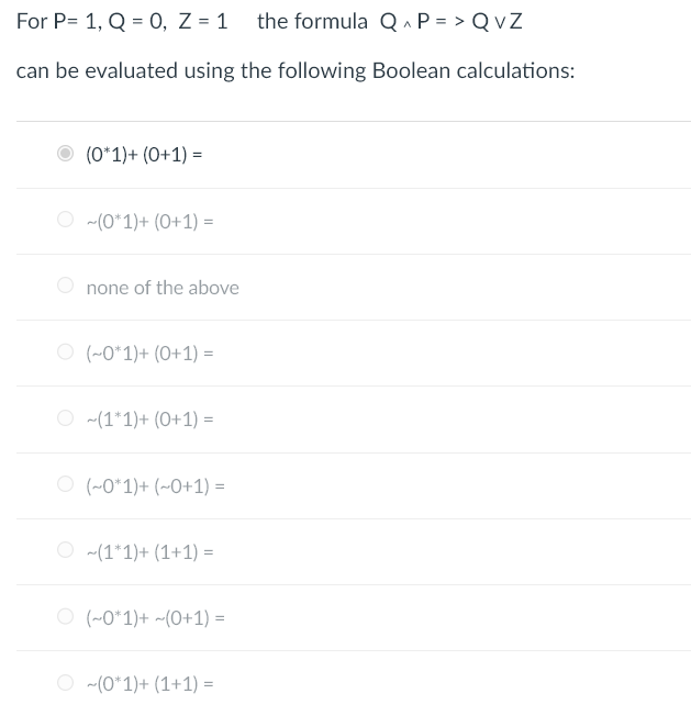 Solved For P=1,Q=0,Z=1 the formula Q∧P=>Q∨Z can be evaluated | Chegg.com
