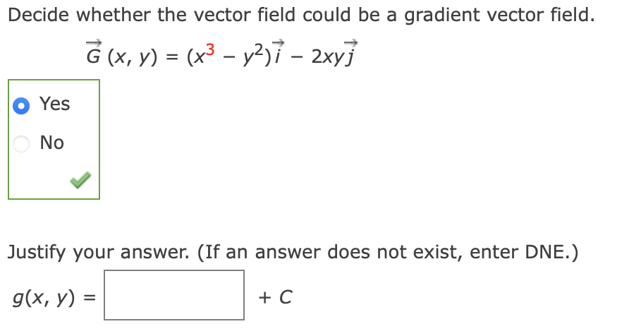 Solved Decide whether the vector field could be a gradient | Chegg.com