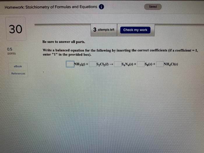 Solved Homework: Stoichiometry of Formulas and Equations | Chegg.com