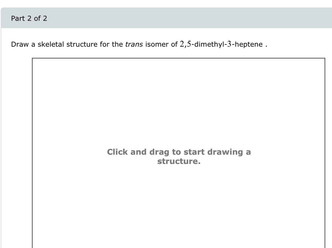 Solved Consider the alkene 2,5-dimethyl-3-heptene for the | Chegg.com