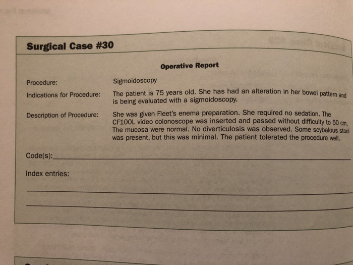Solved Surgical Case #30 Operative Report Sigmoidoscopy | Chegg.com