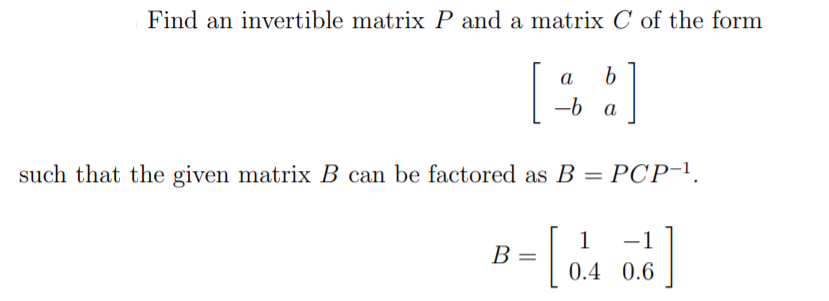 Solved Find an invertible matrix P and a matrix C of the | Chegg.com