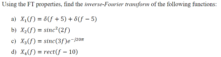Solved Using the FT properties, find the inverse-Fourier | Chegg.com