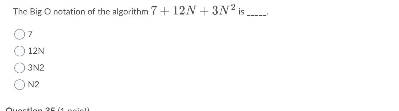 Solved The Big O notation of the algorithm 7 + 12N + 3N2 is | Chegg.com