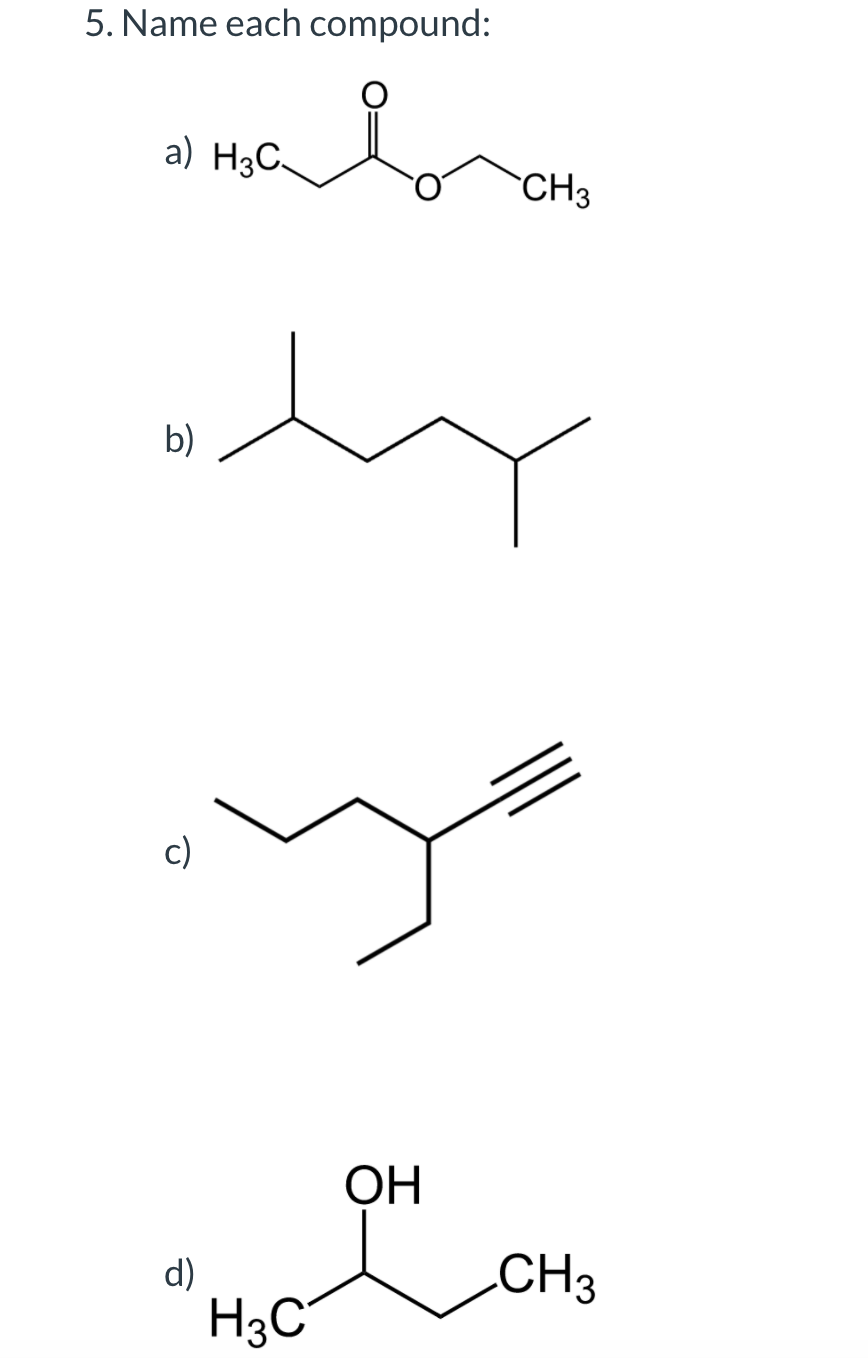 Solved 5. Name each compound: a) H3C. CH3 in dy b) c) OH d) | Chegg.com