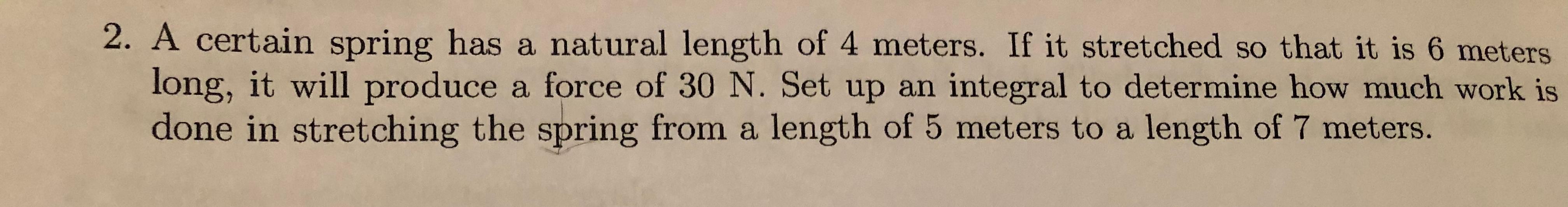 Solved 2. A certain spring has a natural length of 4 meters. | Chegg.com