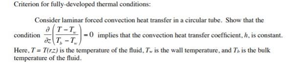 Solved Criterion for fully-developed thermal conditions: | Chegg.com