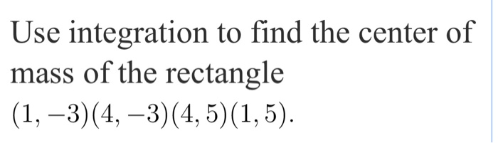 Solved Use integration to find the center of mass of the | Chegg.com