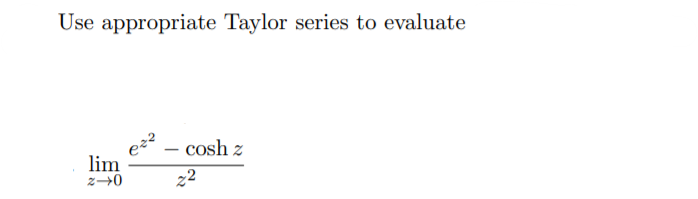 Solved Use appropriate Taylor series to evaluate cosh 2 | Chegg.com Solved Use appropriate Taylor series to evaluate cosh 2 | Chegg.com
