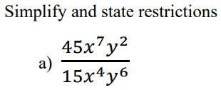 Solved Simplify and state restrictions 45x7y2 a) 15x4y6 | Chegg.com