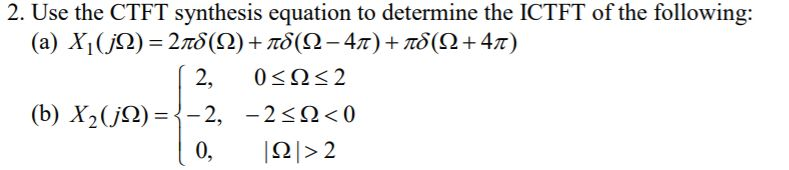 Solved 2. Use the CTFT synthesis equation to determine the | Chegg.com