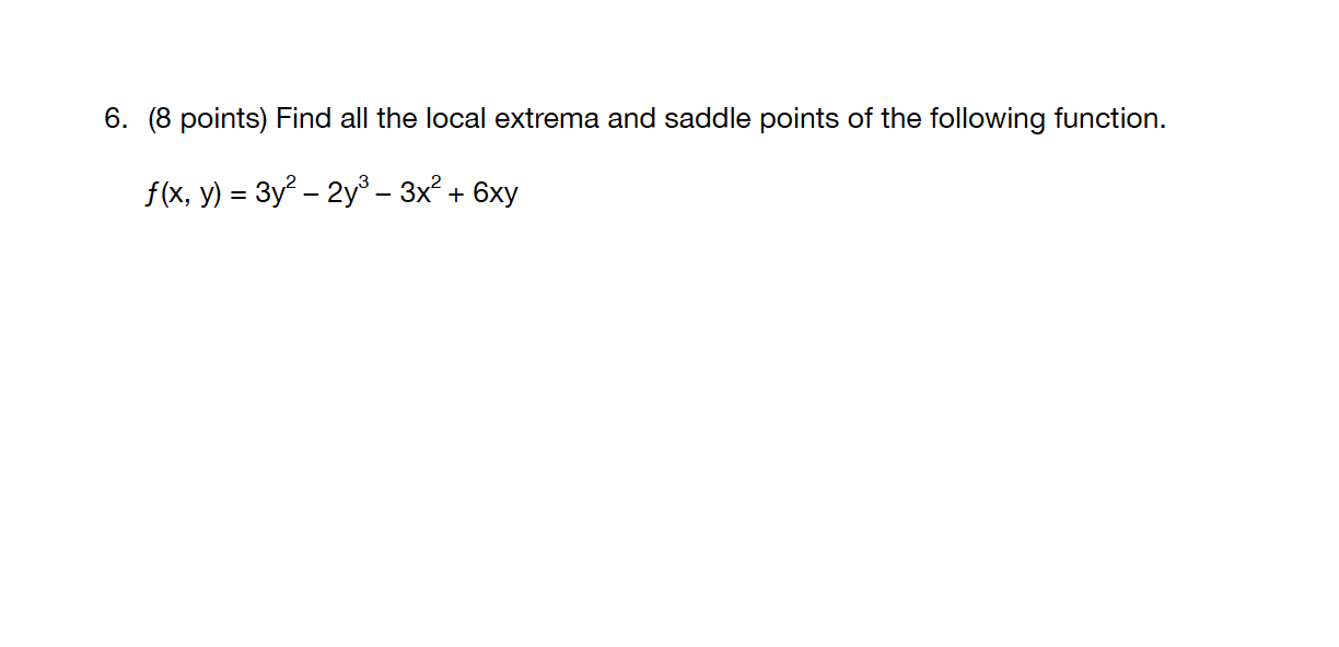 Solved (8 ﻿points) ﻿Find all the local extrema and saddle | Chegg.com