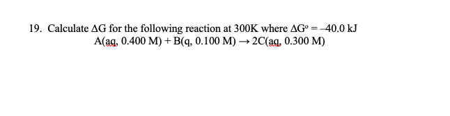 Solved 19. Calculate AG for the following reaction at 300K | Chegg.com