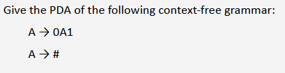 Solved Give the PDA of the following context-free grammar: A | Chegg.com