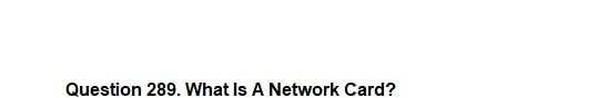 Solved Question 289. What Is A Network Card? | Chegg.com