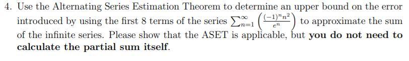 Solved 4. Use the Alternating Series Estimation Theorem to | Chegg.com