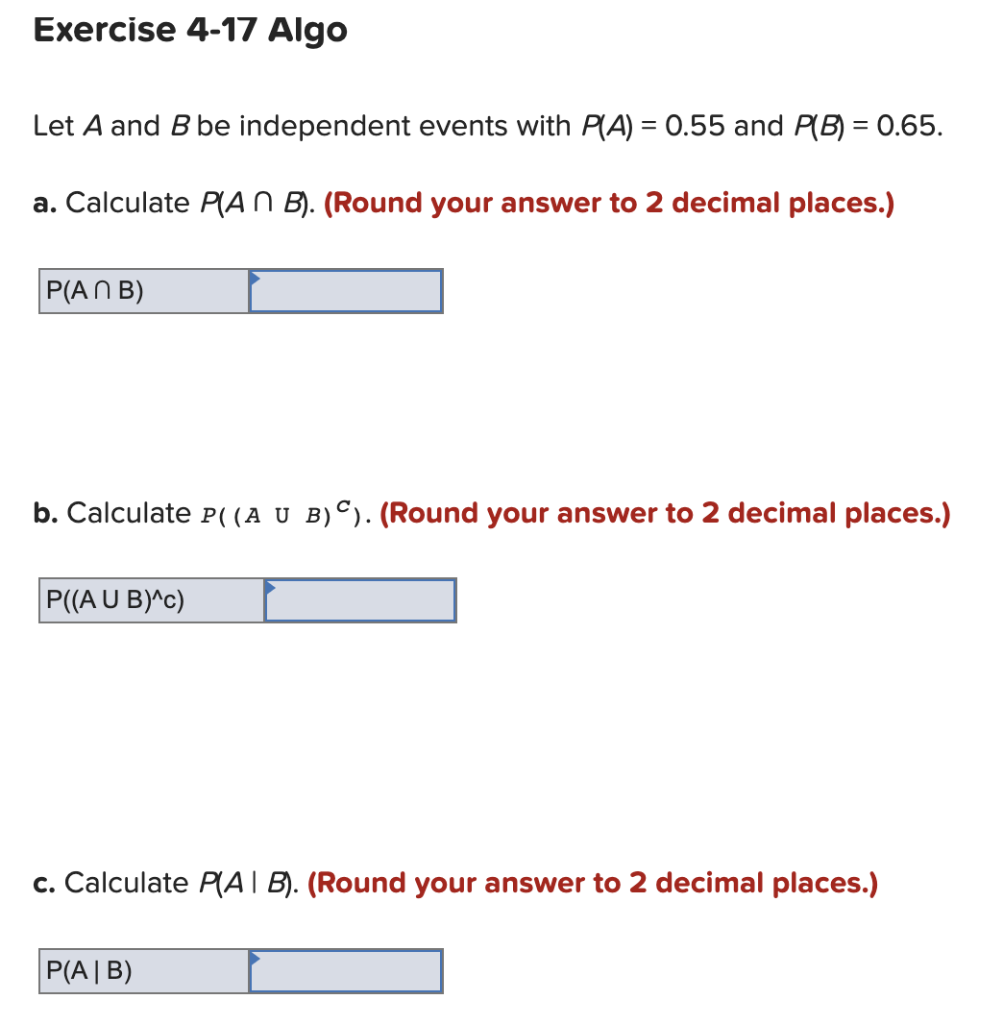 Solved Exercise 4-17 Algo Let A and B be independent events | Chegg.com Solved Exercise 4-17 Algo Let A and B be independent events | Chegg.com