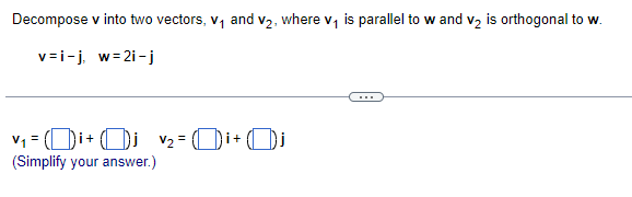 Solved Decompose v into two vectors, v1 and v2, where v1 is | Chegg.com