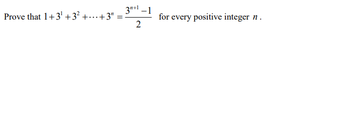 Solved Prove that 1+3+32 +...+3" 3n+1 -1 2 for every | Chegg.com
