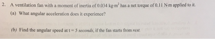 Solved 2. A ventilation fan with a moment of inertia of | Chegg.com