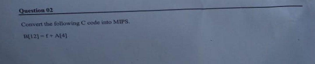 Solved Question 02 Convert the following C code into MIPS. | Chegg.com