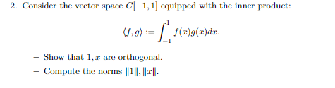 Solved Consider the vector space C[−1,1] equipped with the | Chegg.com