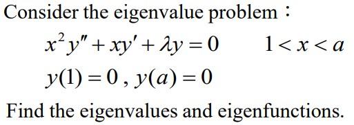 Solved Consider the eigenvalue problem : x2y′′+xy′+λy=01 | Chegg.com