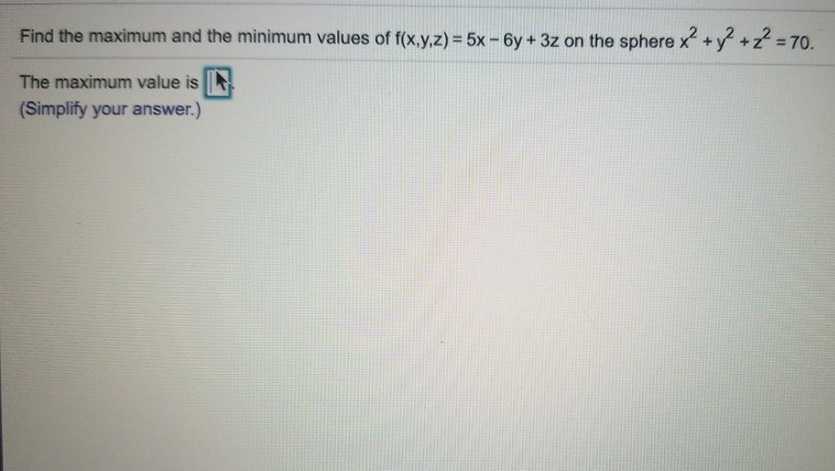 Solved Find the maximum and the minimum values of f(x,y,z) = | Chegg.com