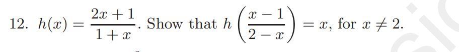 Solved 12. h(x)=1+x2x+1. Show that h(2−xx−1)=x, for x =2. | Chegg.com