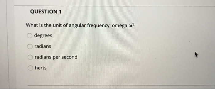 Solved QUESTION 1 What is the unit of angular frequency | Chegg.com