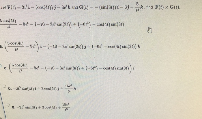 Solved (1 point) Let F(t)-cos(5t) i + 4tj + ek and G(t) = t2 | Chegg.com Solved (1 point) Let F(t)-cos(5t) i + 4tj + ek and G(t) = t2 | Chegg.com