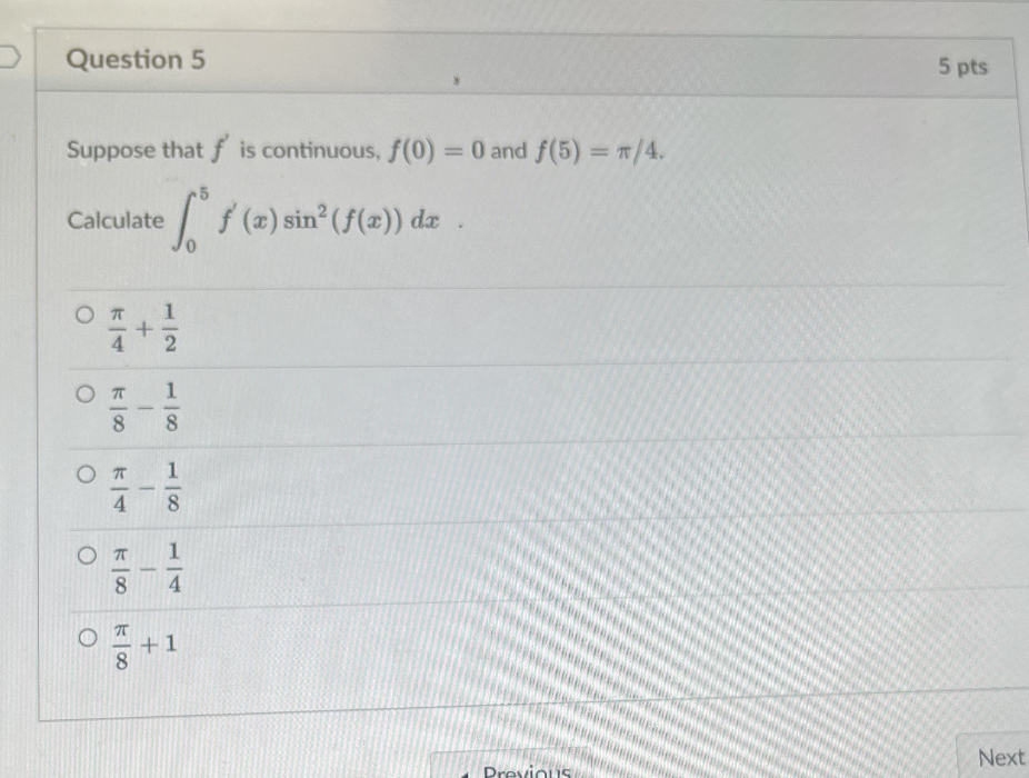 Solved Suppose that f′ is continuous, f(0)=0 and f(5)=π/4. | Chegg.com