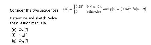 Consider the two sequences x[n]={0.75n00≤n≤4 | Chegg.com