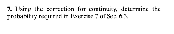 Solved 7. Using the correction for continuity, determine the | Chegg.com