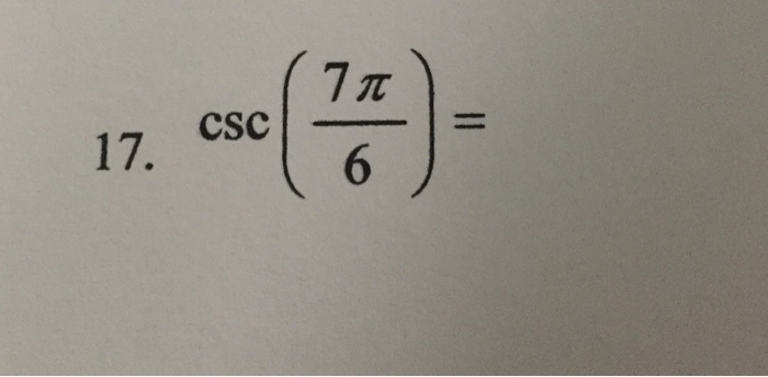 Solved csc (7 pi/6) = | Chegg.com