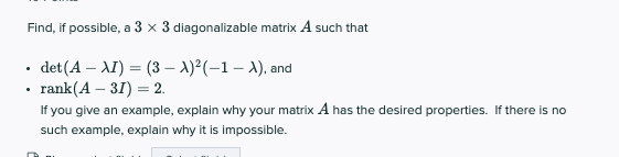 Solved Find, if possible, a 3 x 3 diagonalizable matrix A | Chegg.com