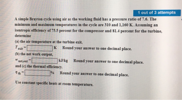 Solved 1 out of 3 attempts A simple Brayton cycle using air | Chegg.com