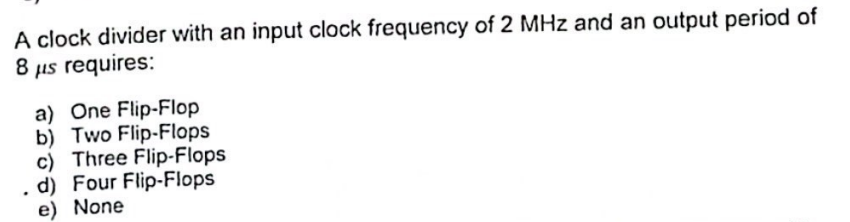 Solved A clock divider with an input clock frequency of 2 | Chegg.com