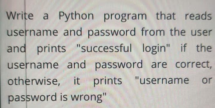 Solved Write a Python program that reads username and | Chegg.com